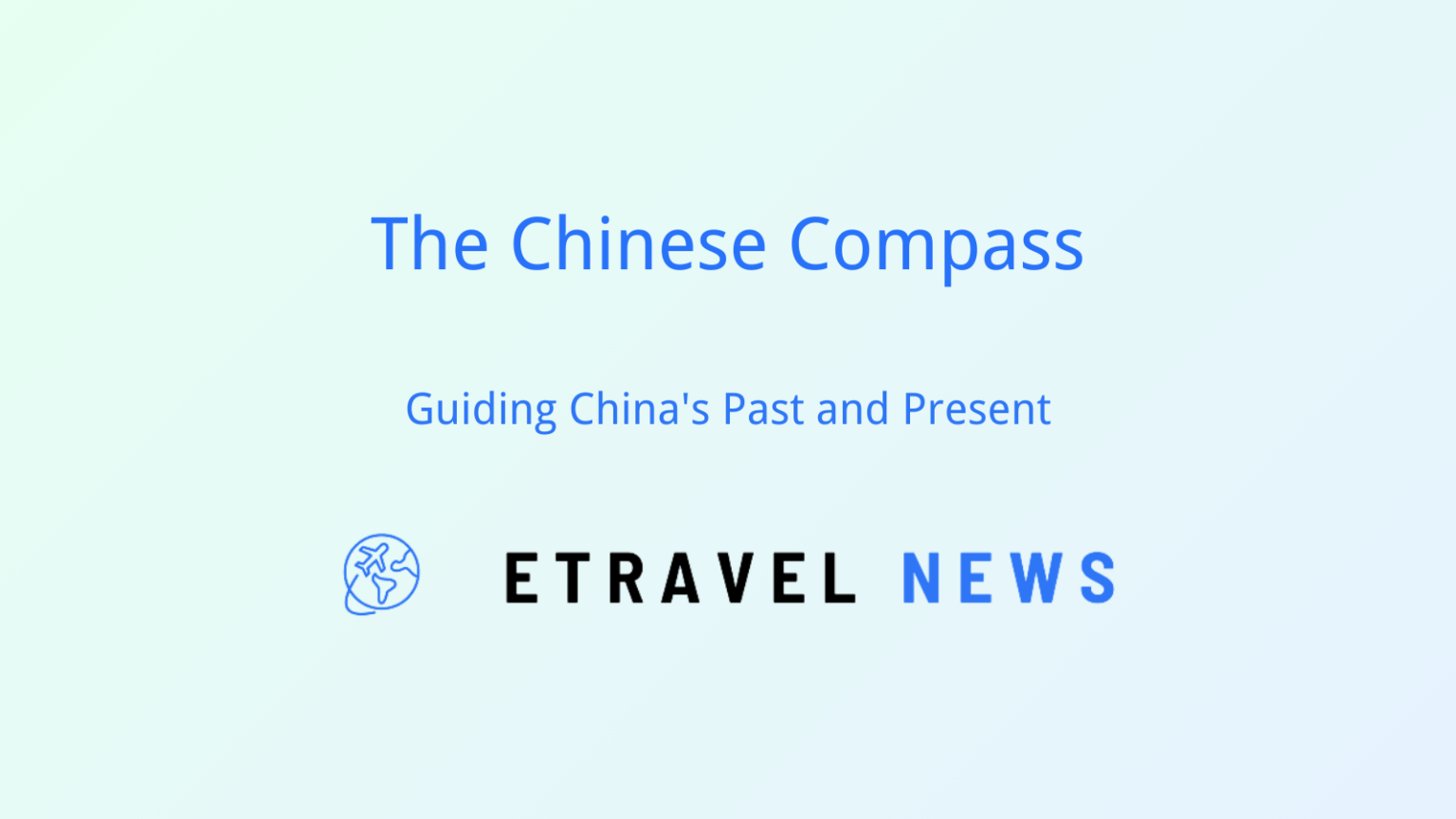 The Chinese Compass: Guiding China's Past and Present - eTravelToday